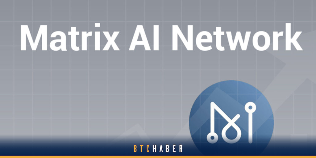 Matrix AI Network Nedir? MAN Nasıl Alınır?