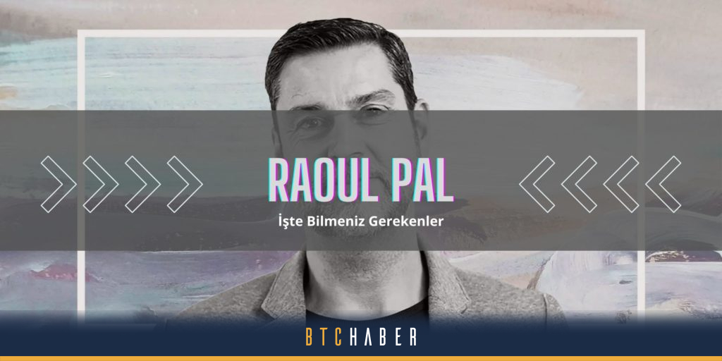 Raoul Pal Kimdir ve Tahmini Serveti Ne Kadar? - BTCHaber