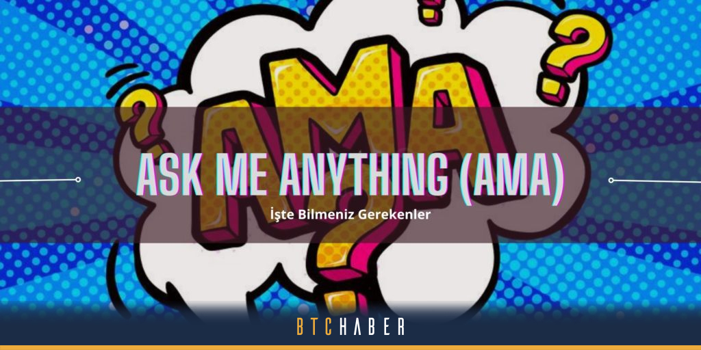 Ask Me Anything (AMA) Nedir? - BTCHaber