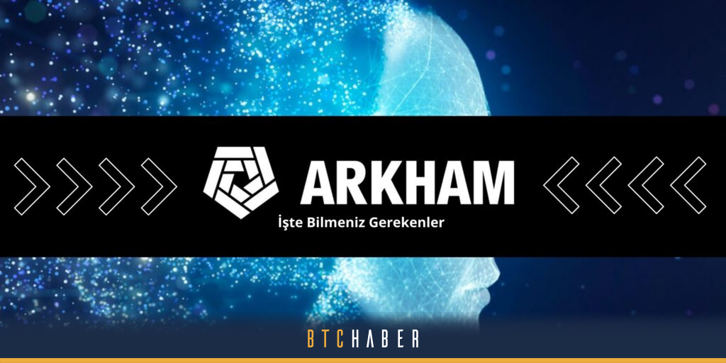 Arkham Inteligence Nedir? - BTCHaber